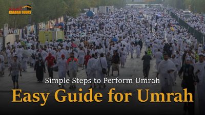 A Complete Step by Step Guide on How to perform Umrah for the first time