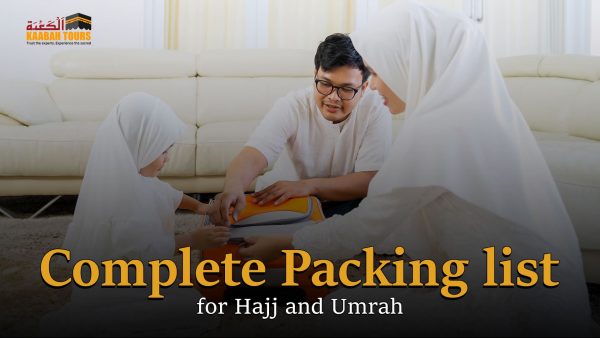 The Complete Packing list for Hajj and Umrah | Kaabah Tours